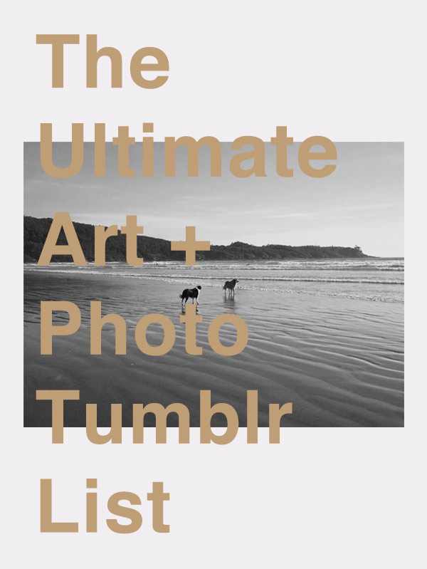 Ultimate List of all the Best Art + Photo Tumblrs to Follow – BOOOOOOOM ...